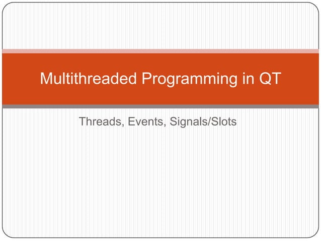 Qt Framework Events Signals Threads Ppt Free Download