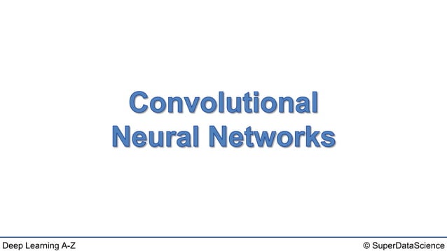 Deep Learning A-Z™: Convolutional Neural Networks (CNN) - Module 2 | PPT