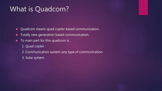 Quadcom communication | PPTX | Radio Control | Hobbies & Interests