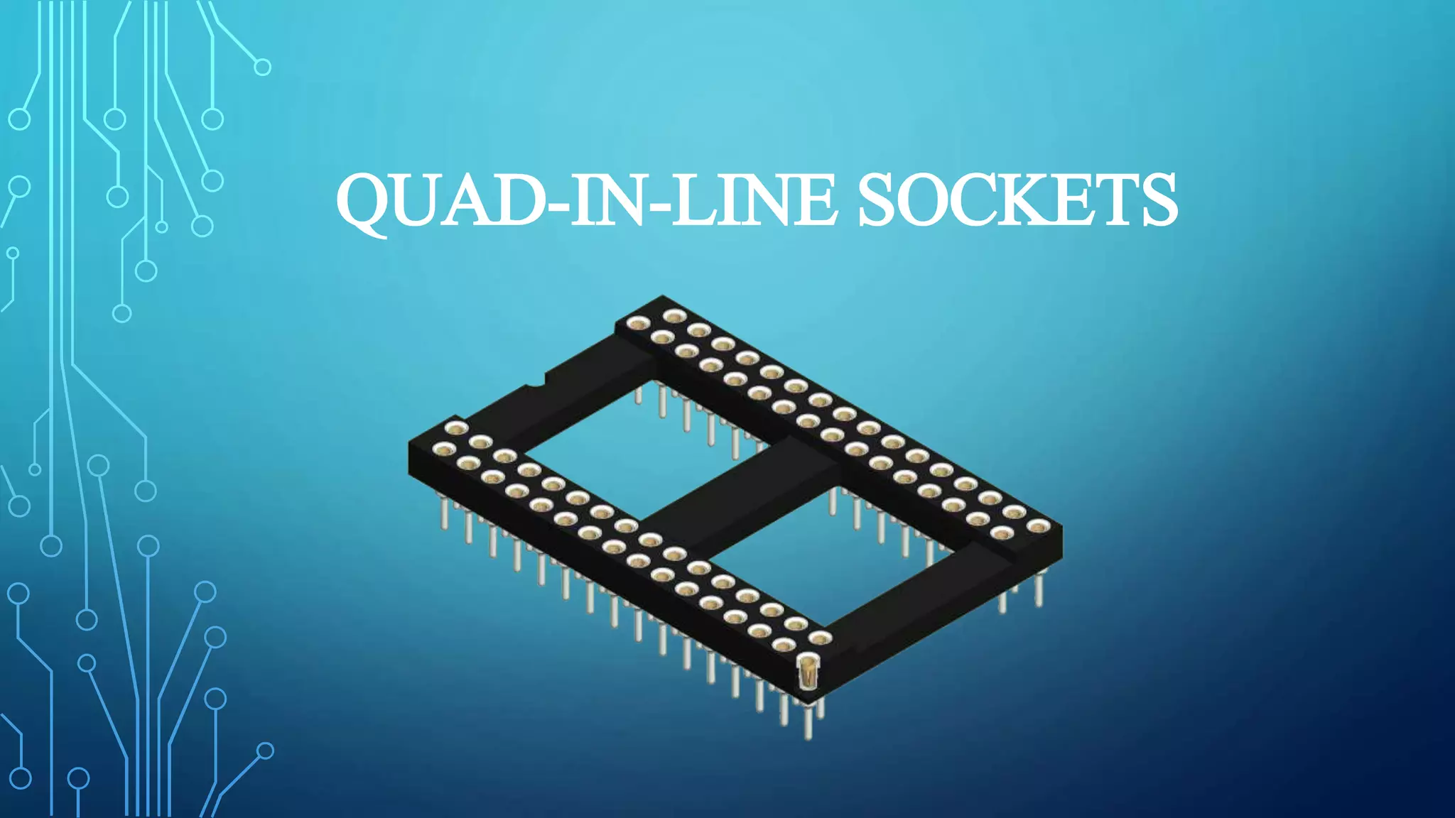 Quad In Line Sockets | PPT
