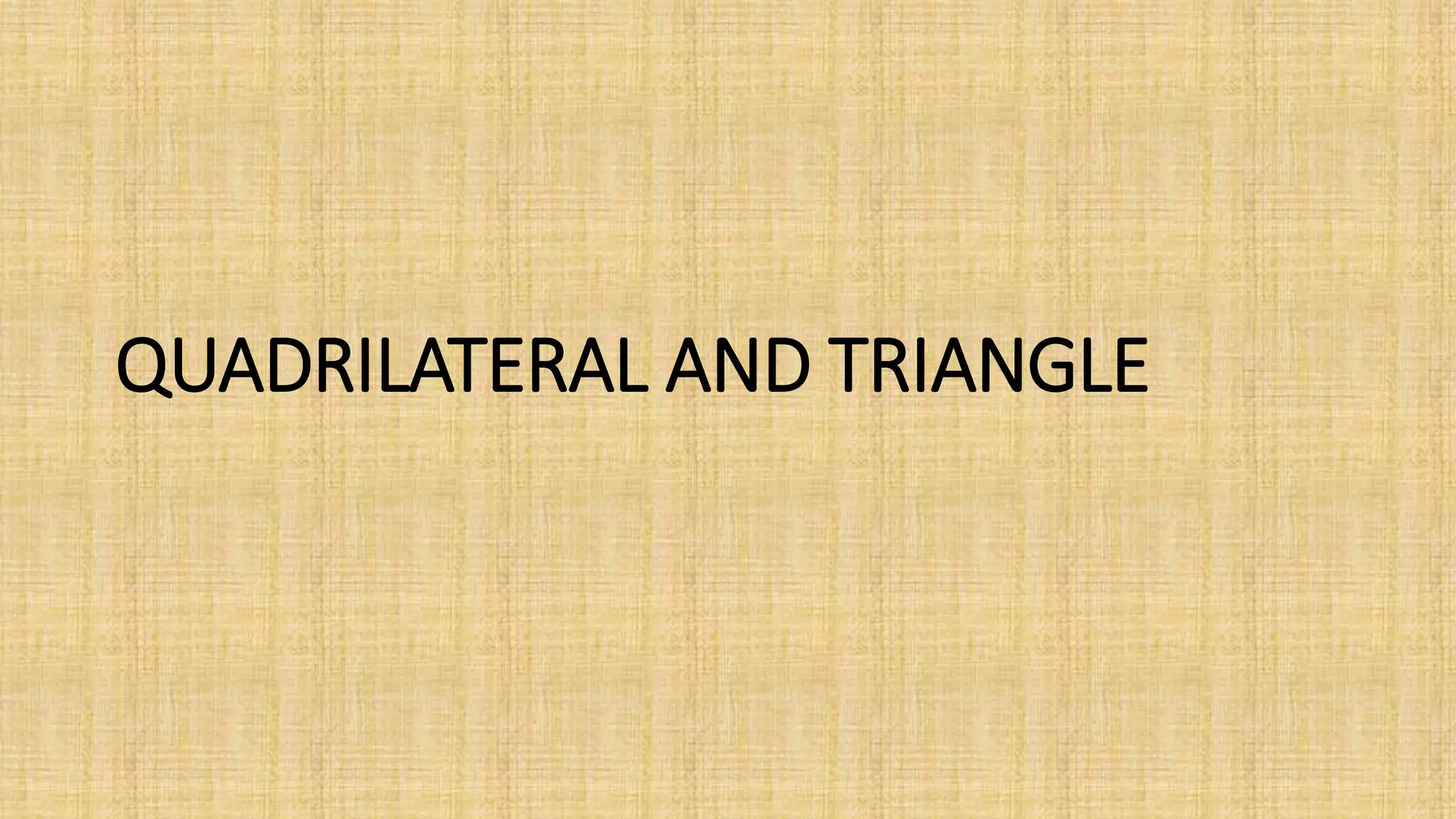 Quadrilateral and triangle | PPTX