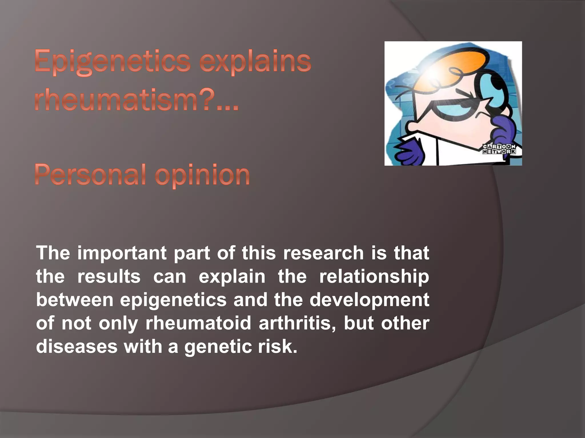 Quadruple helix dna and epigenetics in rheumatism genes | PPTX