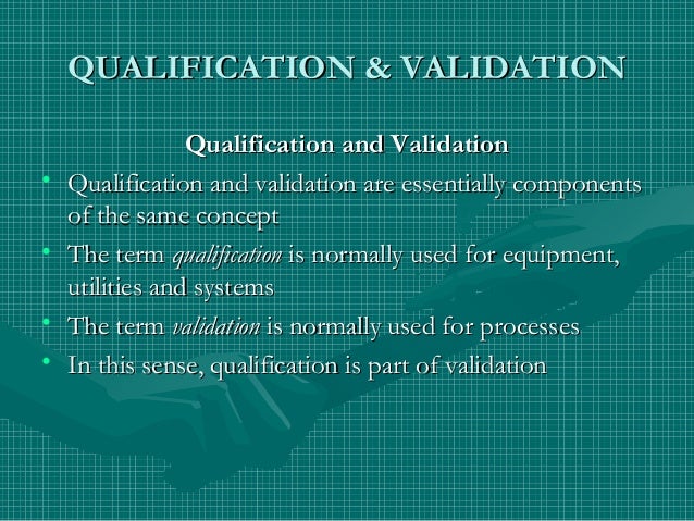 Qualification & Validation