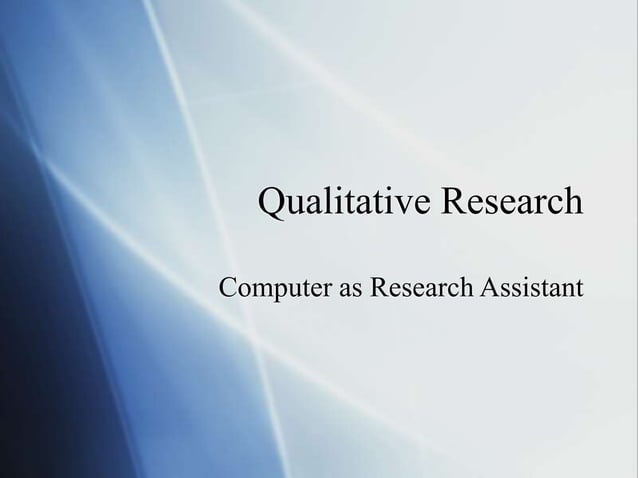Using Computer as a Research Assistant in Qualitative Research | PPT
