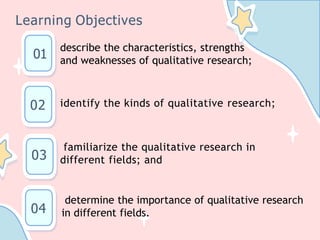 QUALITATIVE-RESEARCH kinds, characteristics, strength .pptx
