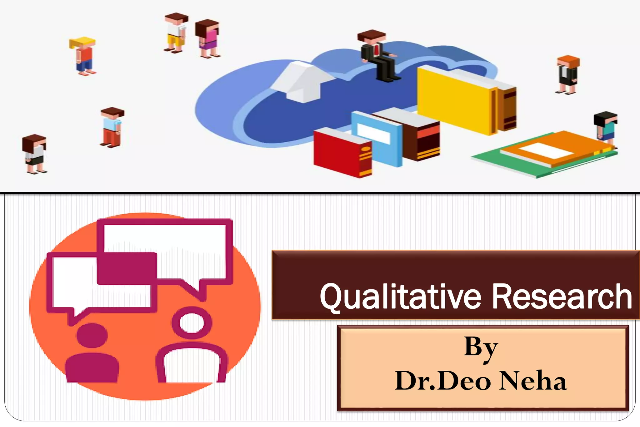Qualitative Research by Dr.Neha Deo | PPTX