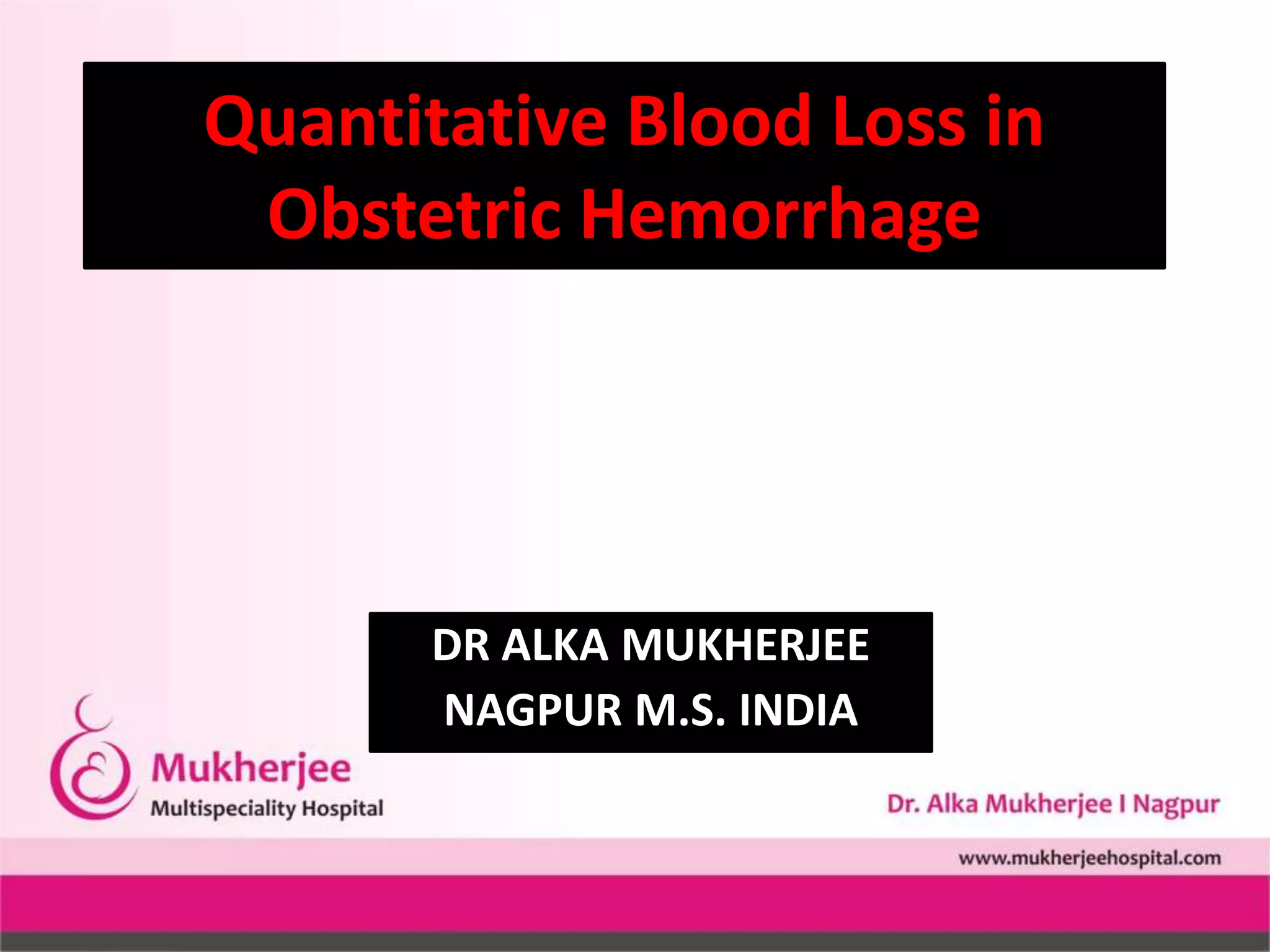Qualitative blood loss in obstetric hemorrhage by dr alka mukherjee ...