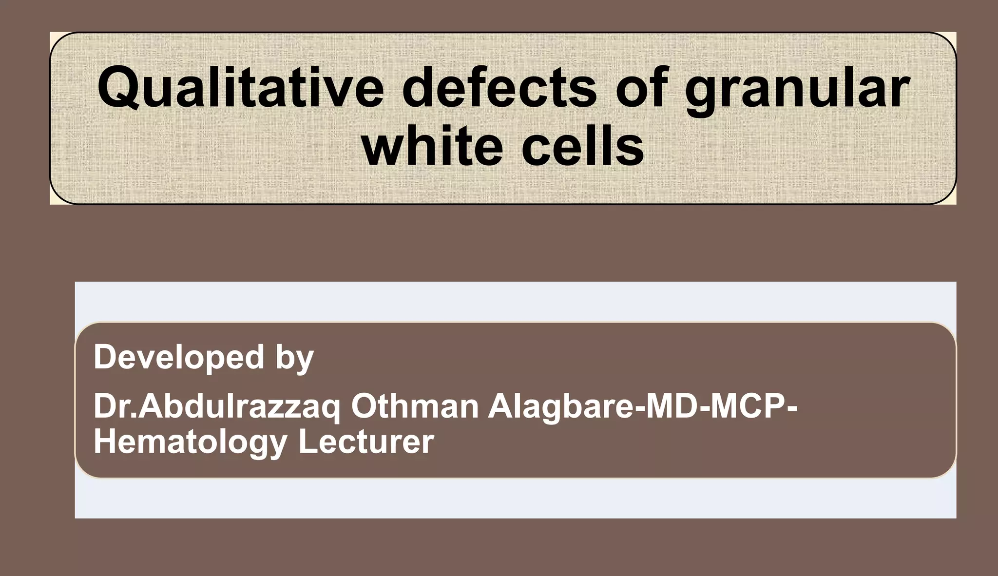 Qualitative defects of granular white cells.ppt