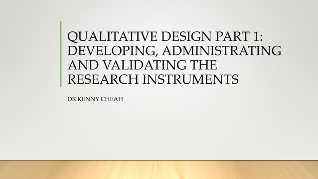Qualitative design: Developing, Administering and Validating Research ...