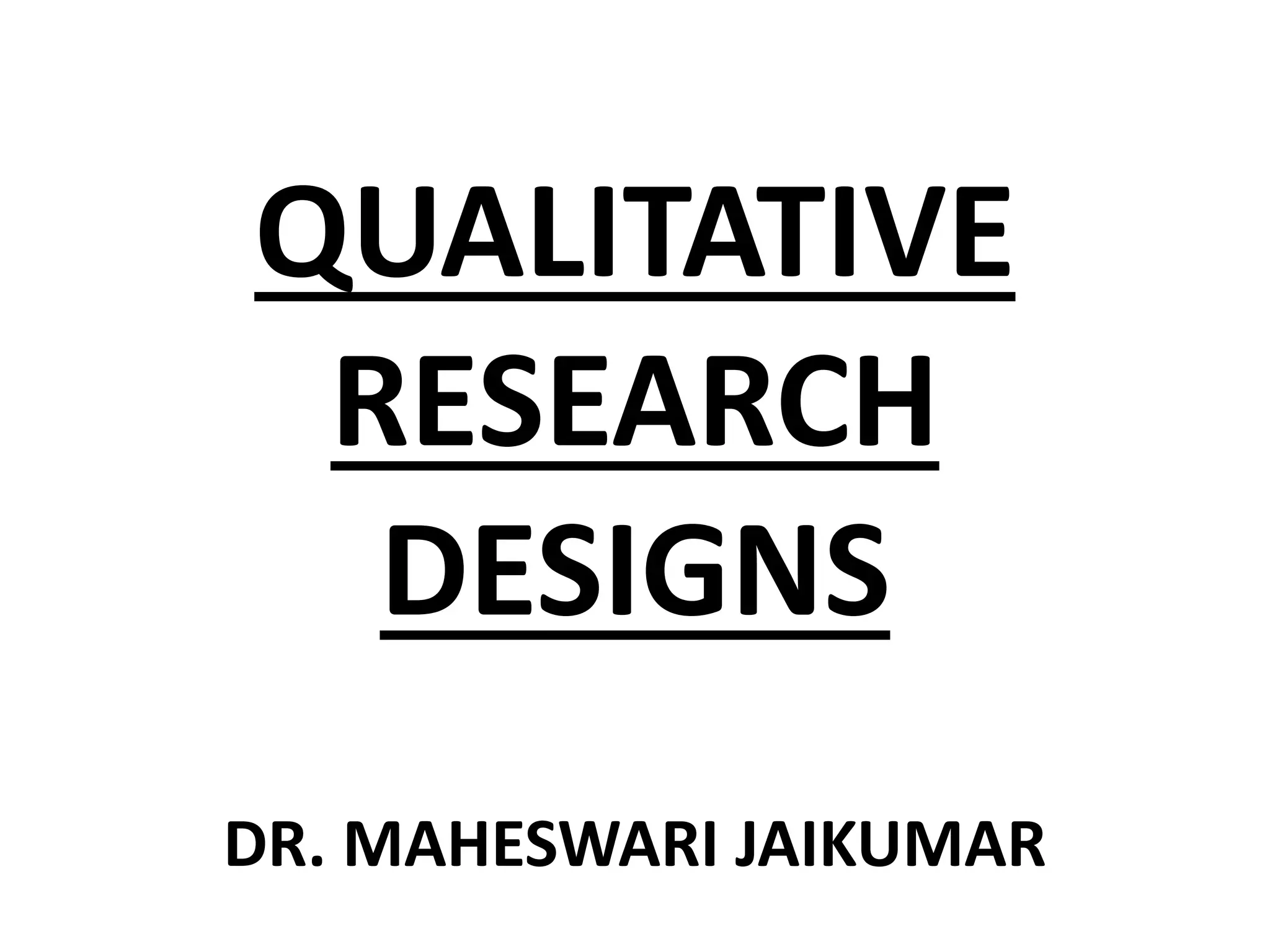QUALITATIVE RESEARCH DESIGNS | PPTX