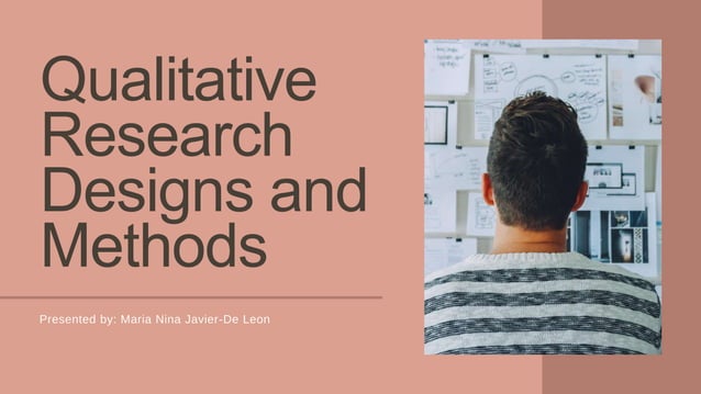 Qualitative Research Designs and Methods | PPT