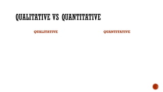 QUALITATIVE VS QUANTITATIVE RESEARCH.pptx