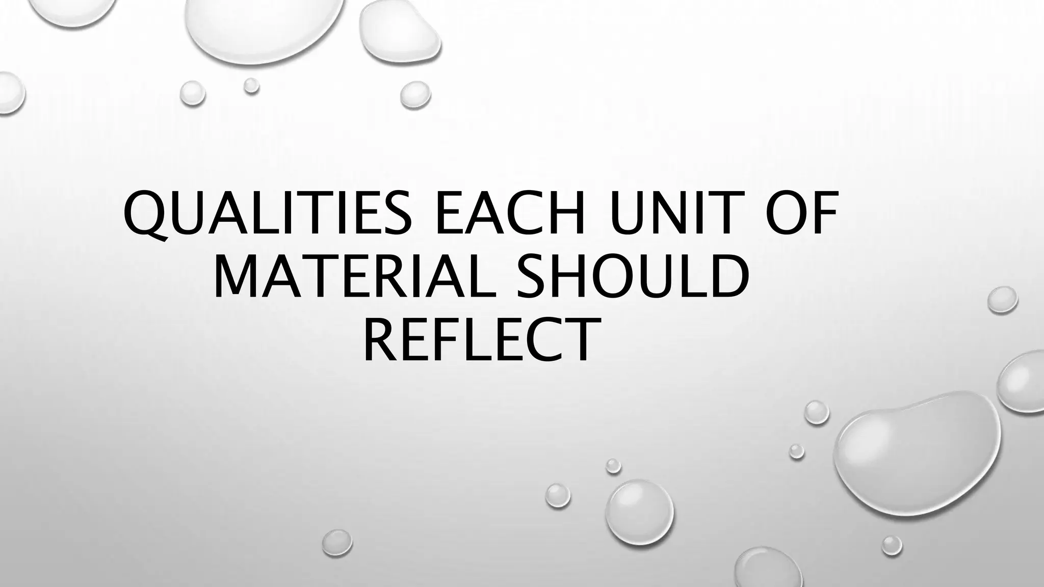Qualities-each-unit-of-material-should-ref.pptx