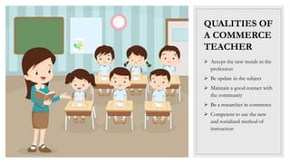 Qualities and competencies of commerce teacher | PPTX