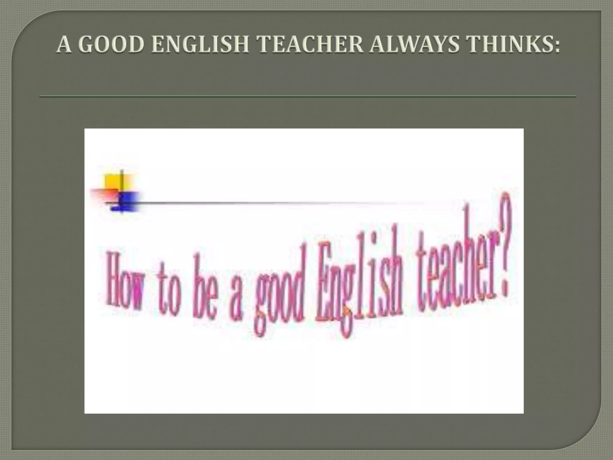 Qualities of a Good English Teacher by Dr. R N Lenka & Mrs Kunmun Singh ...