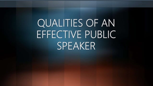 Qualities of an effective public speaker | PPTX