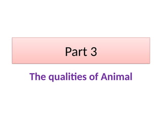 Qualities of animal and kinds of animals.pptx