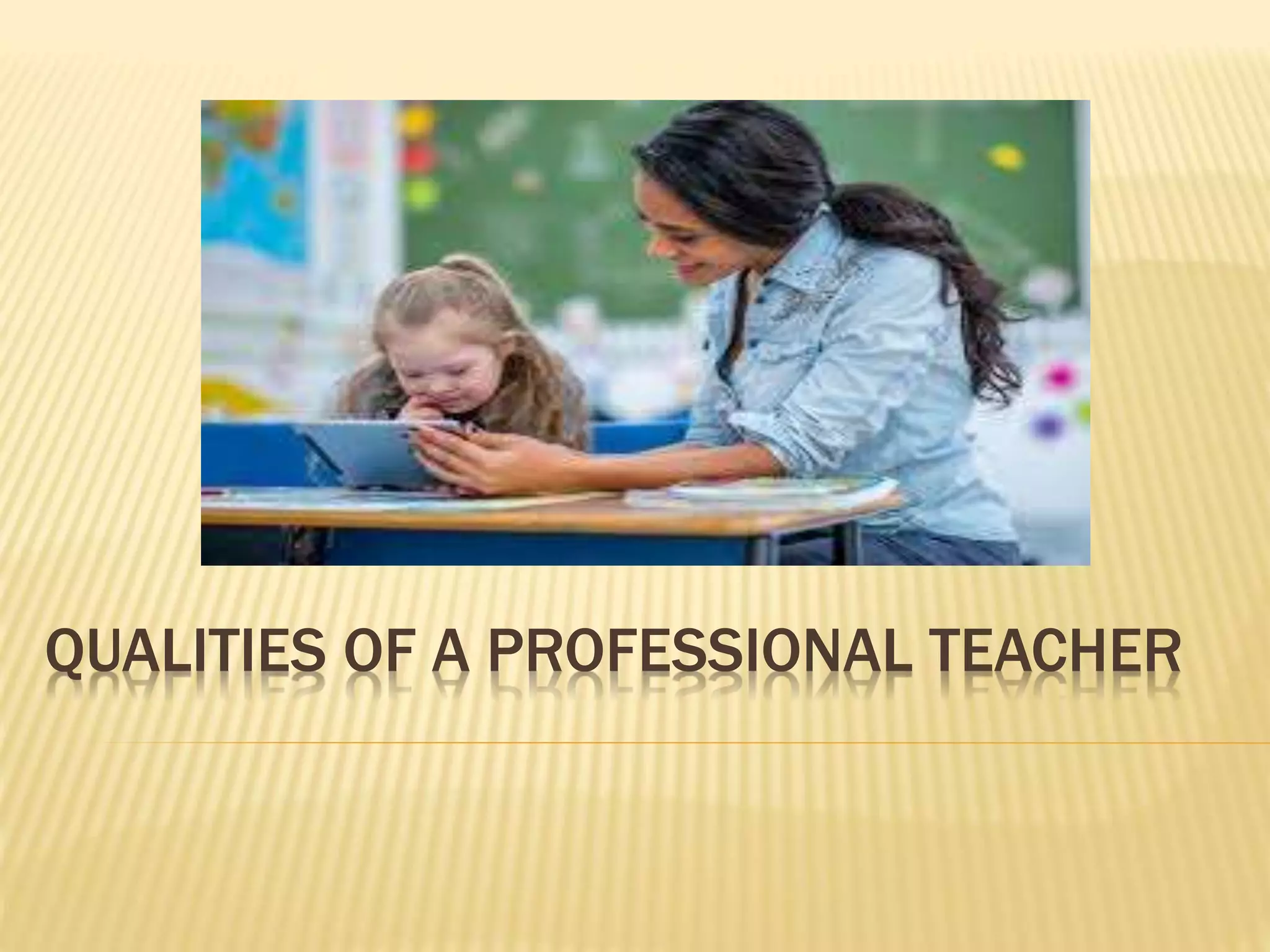 Qualities of a professional teacher | PPTX