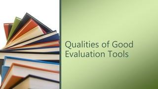 Qualities of good evaluation tools | PPTX