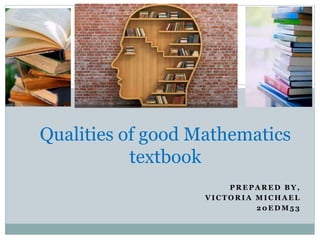 Qualities of good mathematics textbook | PPTX