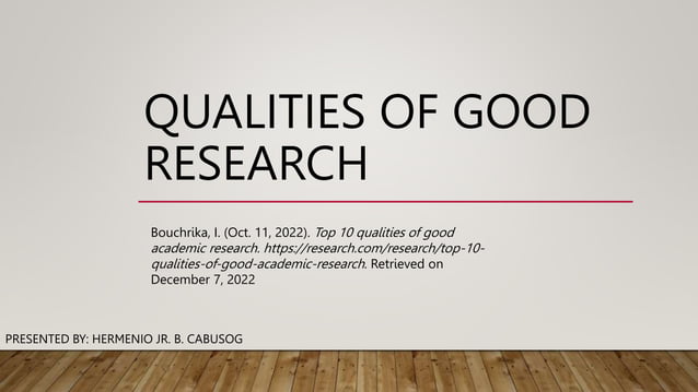 The Qualities of Good Academic Research | PPTX | Science