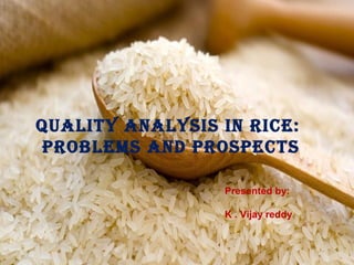 Quality analysis in rice | PPT