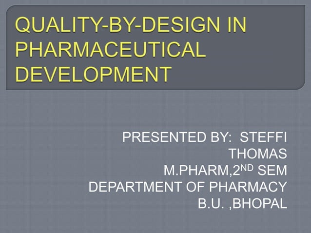 Quality-by-design(QbD) in pharmaceutical development | PPTX