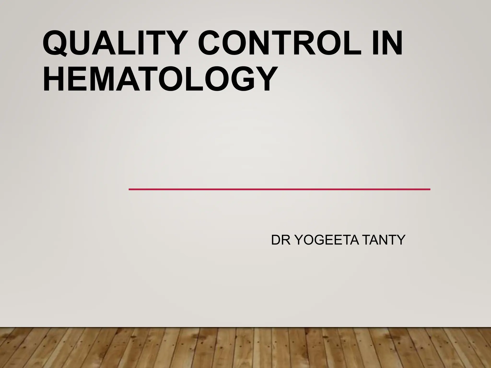 QUALITY control in hematology by Dr yogeeta Tanty.pptx