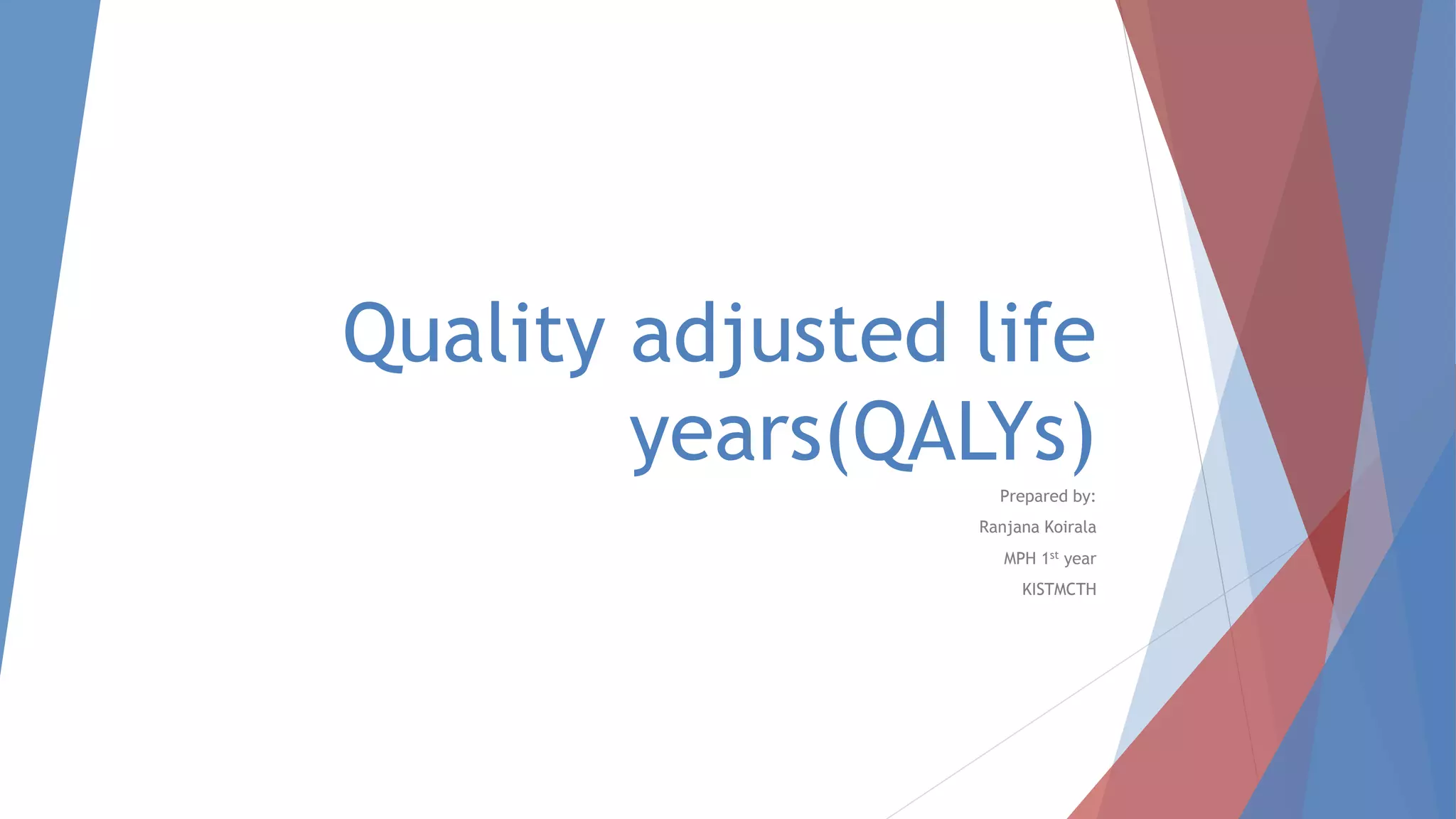 Quality adjusted life years(QALYs).pptx