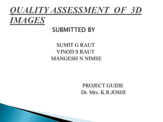 Quality assessment of 3 d | PPTX