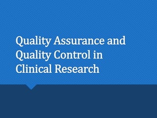 Quality Assurance and Quality Control in Clinical Research.pptx