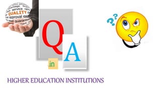 Quality Assurance in Higher Education Institutions | PPTX