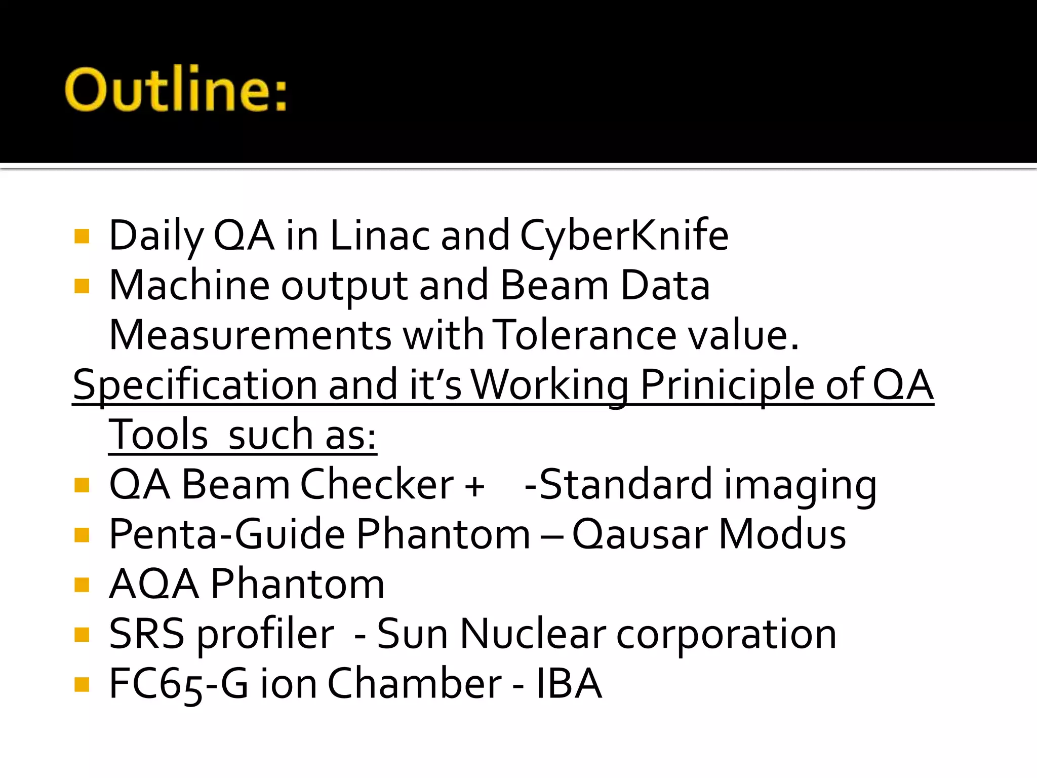 QUALITY ASSURANCE IN LINAC AND CYBERKNIFE.pptx