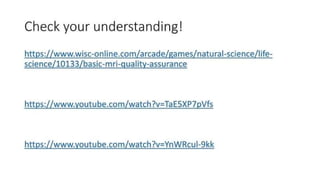 QUALITY ASSURANCE IN MRI TO MAINTAIN THE EFFICIENCY OF MRI MACHINE AND ...