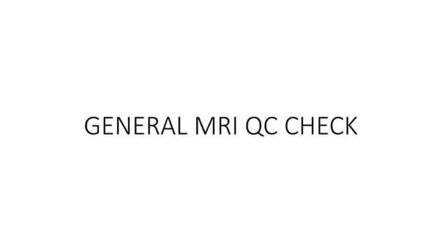 QUALITY ASSURANCE IN MRI TO MAINTAIN THE EFFICIENCY OF MRI MACHINE AND ...