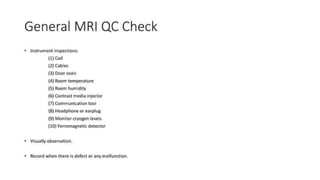 QUALITY ASSURANCE IN MRI TO MAINTAIN THE EFFICIENCY OF MRI MACHINE AND ...
