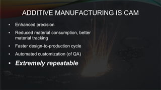 Quality assurance, repeatability and monitoring on additive ...