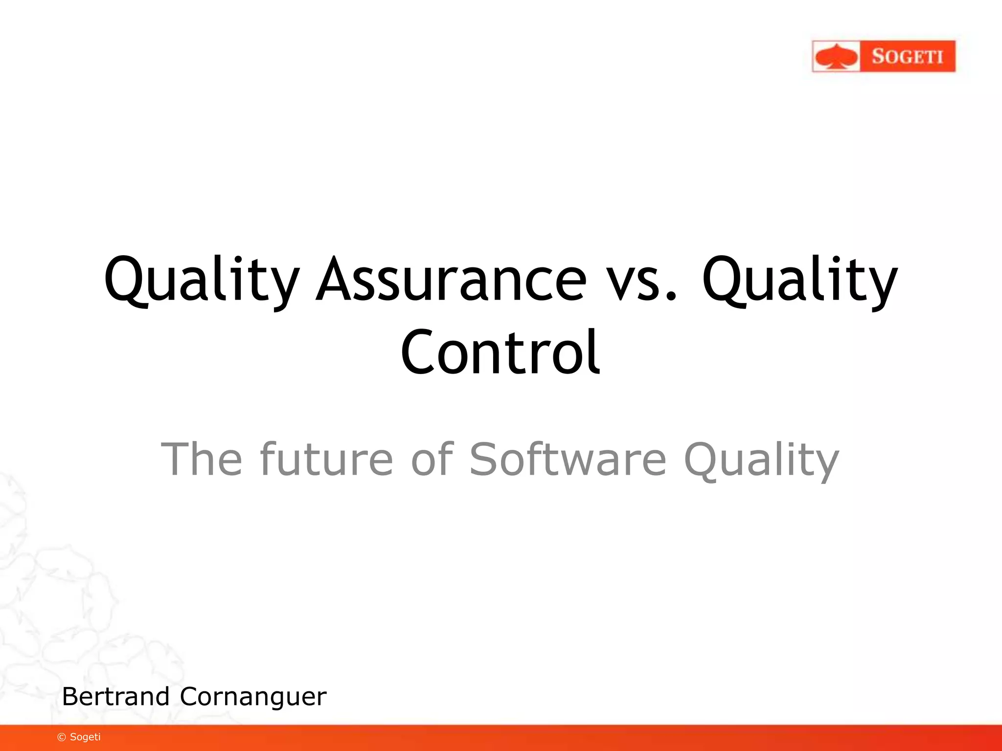 Quality Assurance vs. Quality Control, Future of Software Quality | PPTX