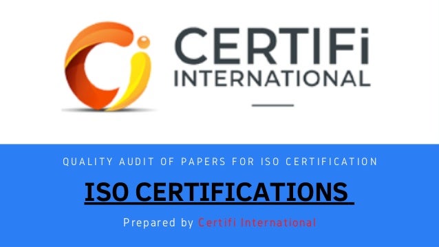 Quality Audit Of Papers For ISO Certification - Certifi International