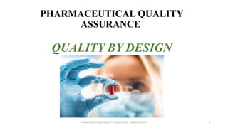 Quality by Design (QbD) in Pharmaceutical quality assurance | PPTX