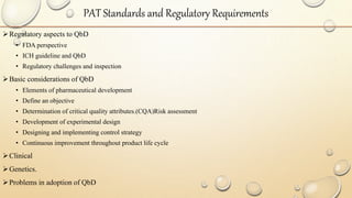 Quality by design (QbD) and process analytical technology (PAT) | PPTX