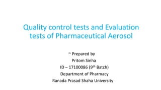 Quality control & evaluation test of aerosal | PPTX