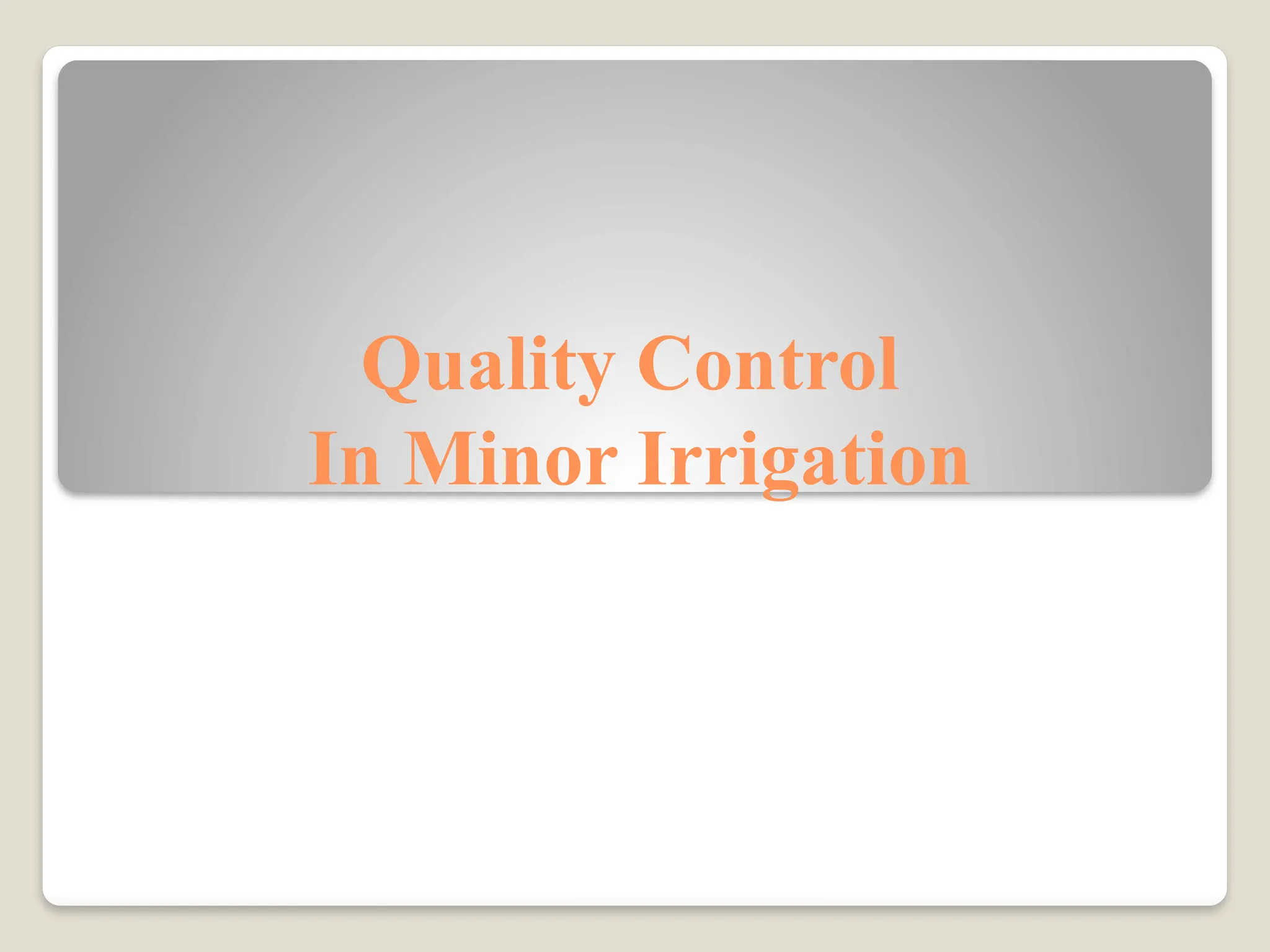 Quality Control In Minor Irrigation (1).pptx