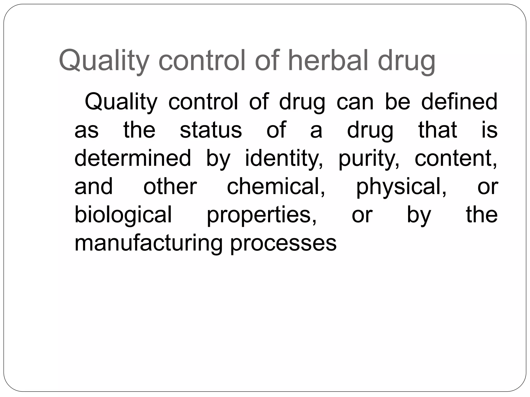 Quality control of herbal drug | PPTX