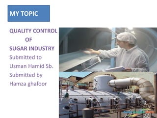 Quality control of sugar indusry. | PPTX