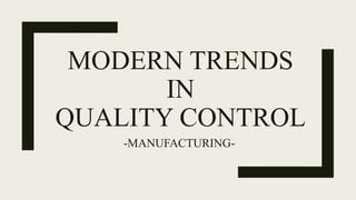 Quality Control - Modern Trends | PPTX