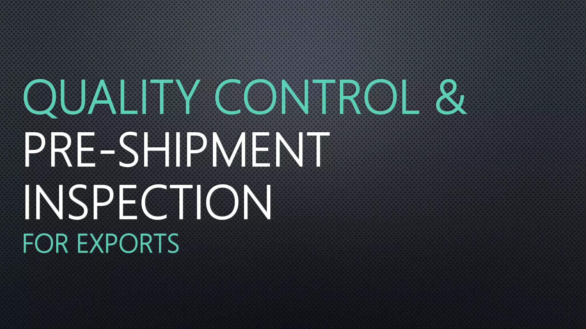 Quality control & pre shipment inspection | PPTX