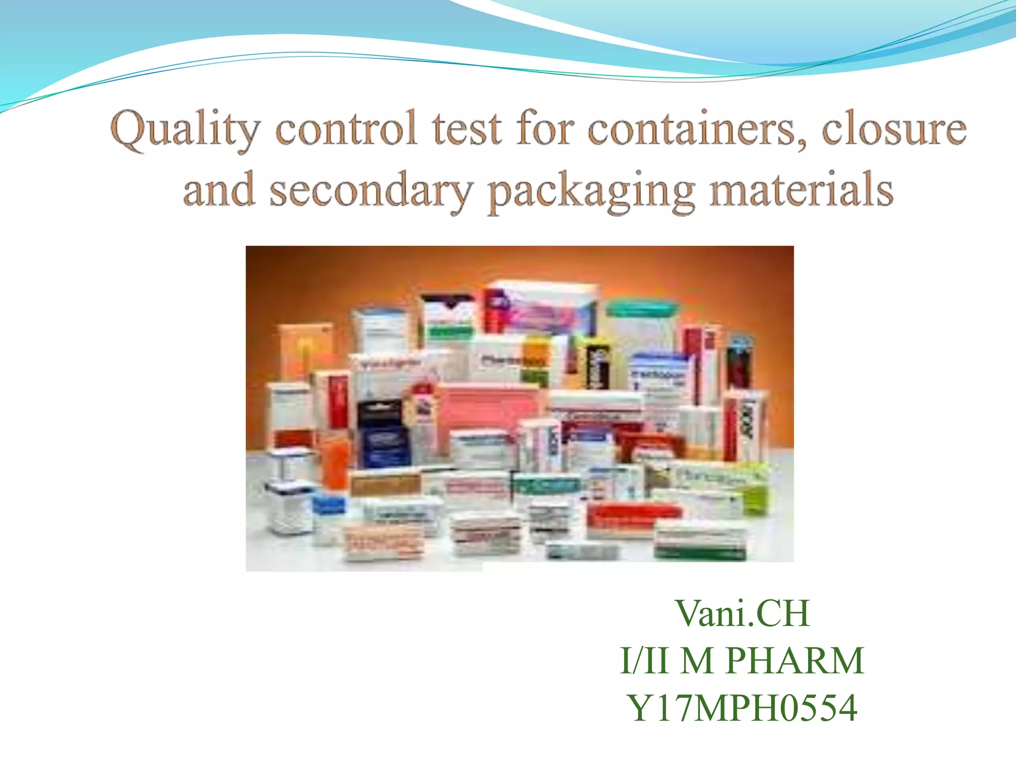 quality control test for containers, closures and secondary packing ...