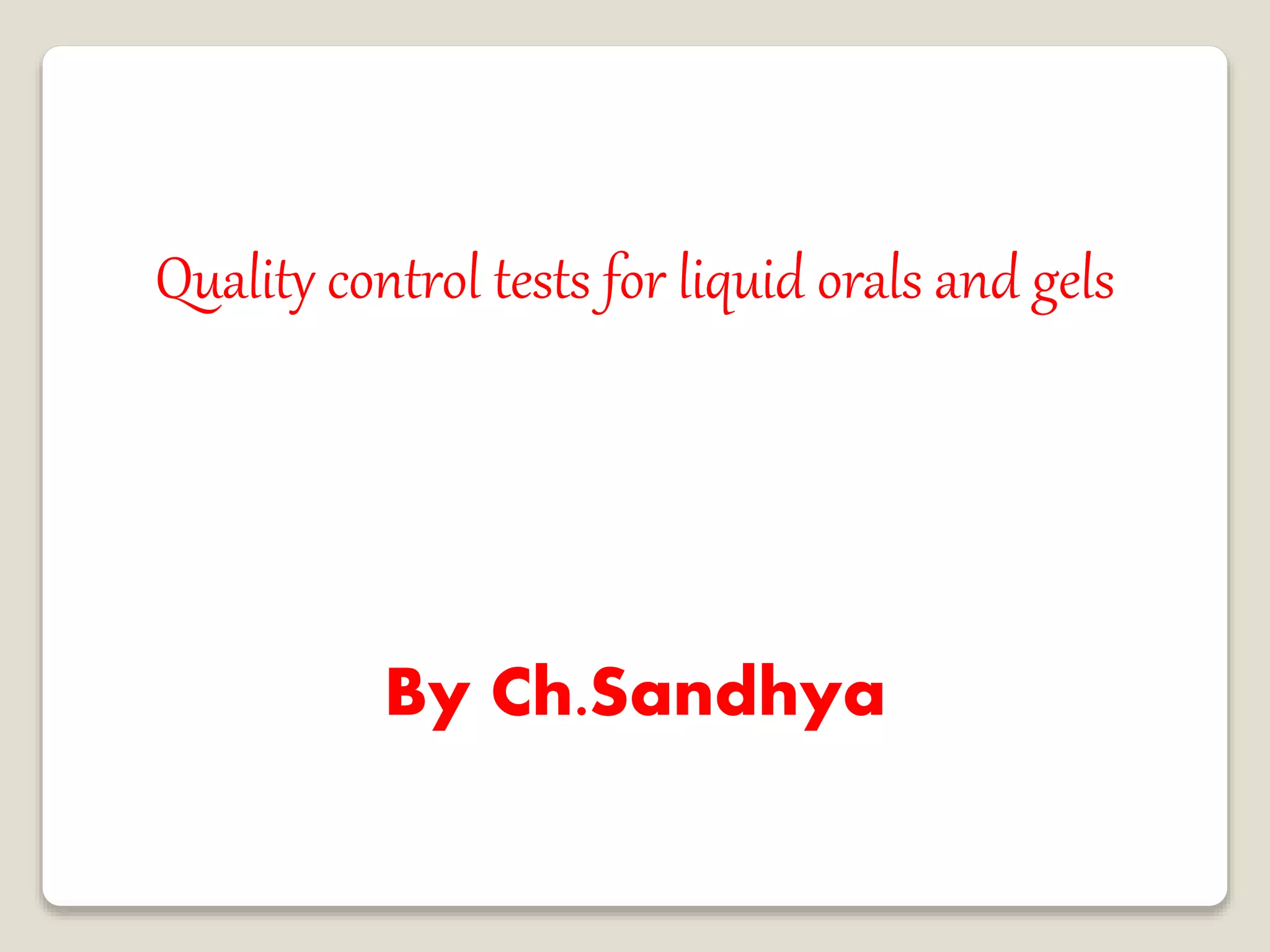 Quality control tests for liquid orals and gels | PPTX