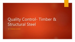 Quality Control- Timber & Structural Steel | PPTX